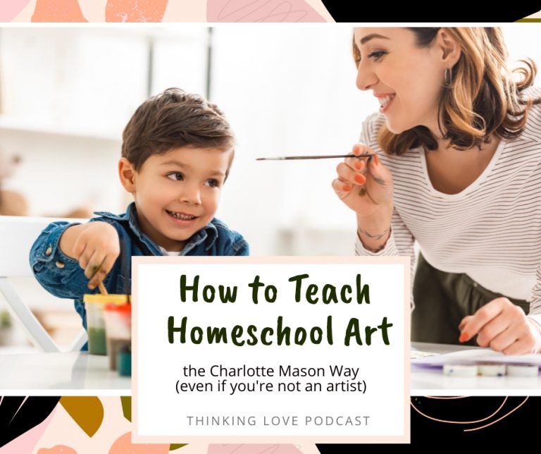 How to Teach Homeschool Art (the Charlotte Mason Way) - Thinking Love