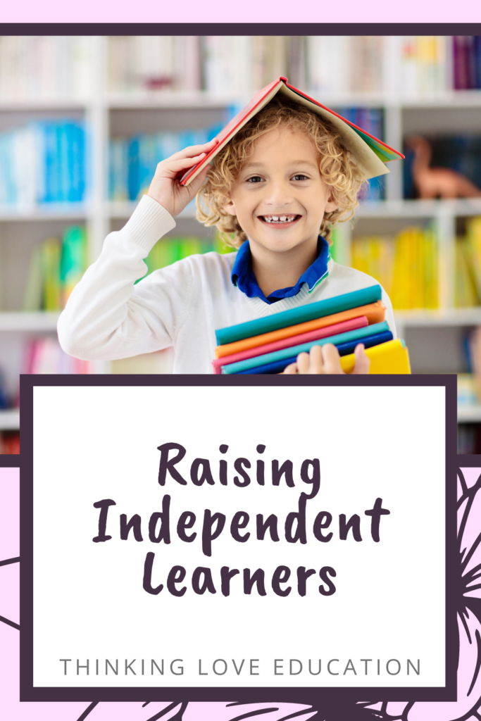 Raising Independent Learners - Thinking Love